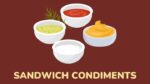 Sandwich Condiments: 28 Sauces And Spreads Ideas - millenora